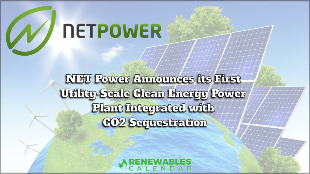 Renewables News: NET Power Announces its First Utility-Scale Clean ...